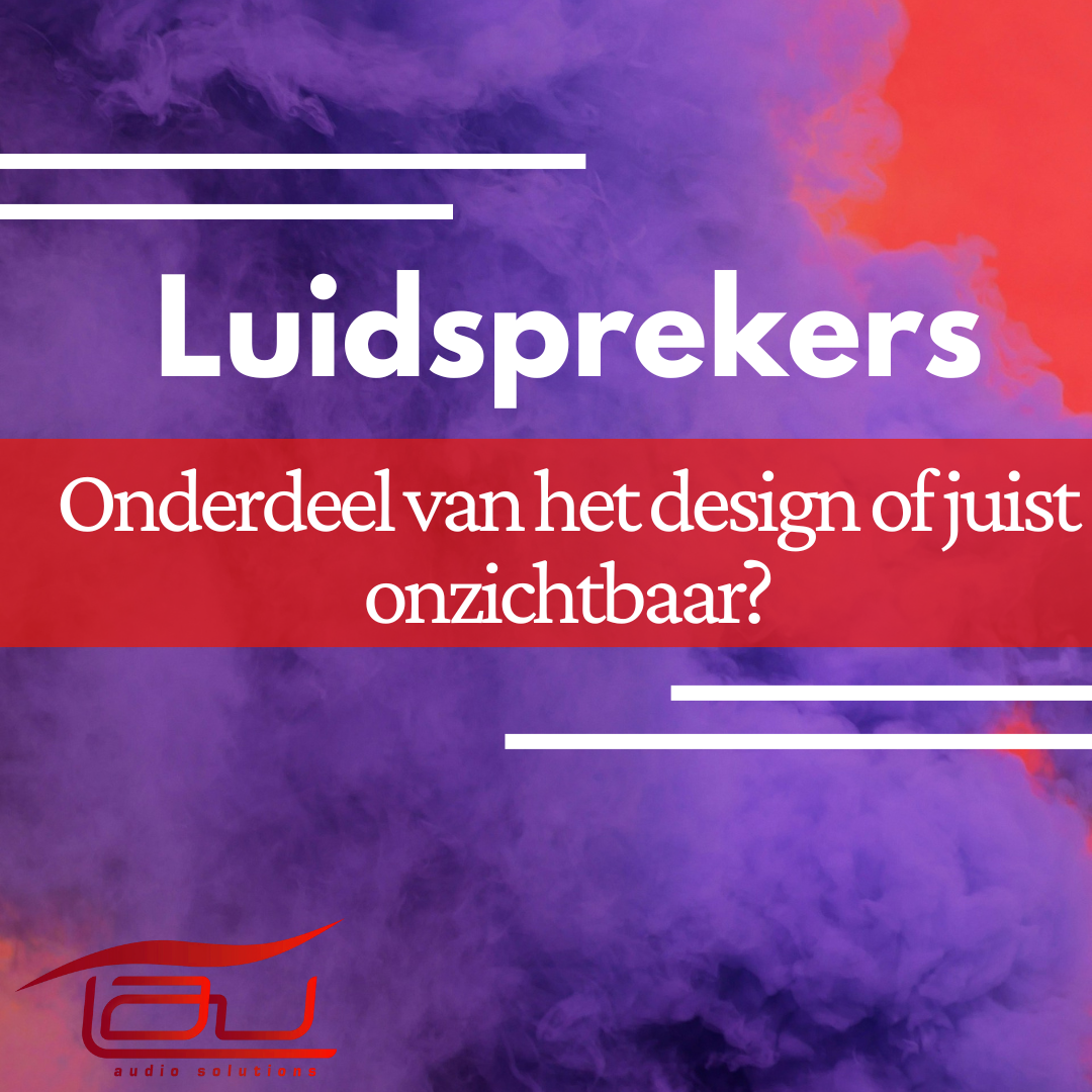 Luidsprekers: onderdeel van het design of juist onzichtbaar?